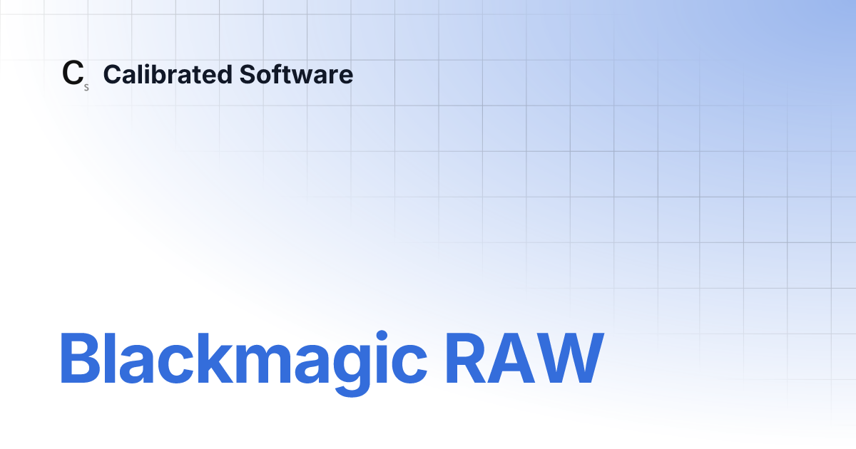 Blackmagic RAW | Calibrated Software