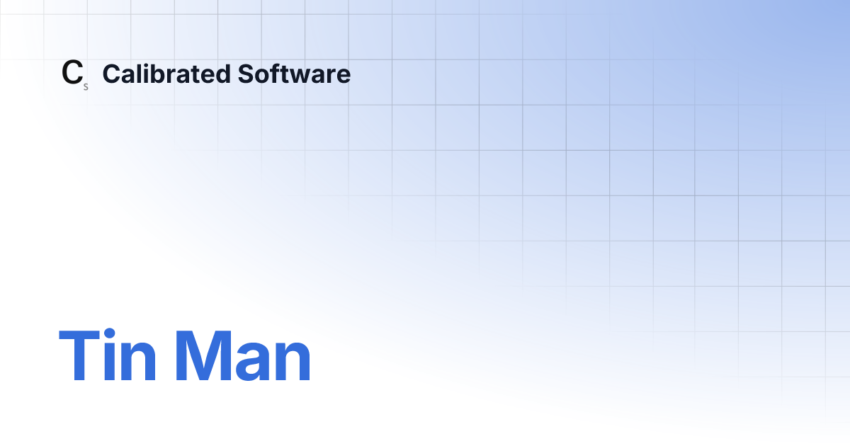 Tin Man | Calibrated Software